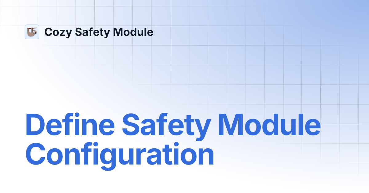 Define Safety Module Configuration | Cozy Safety Module